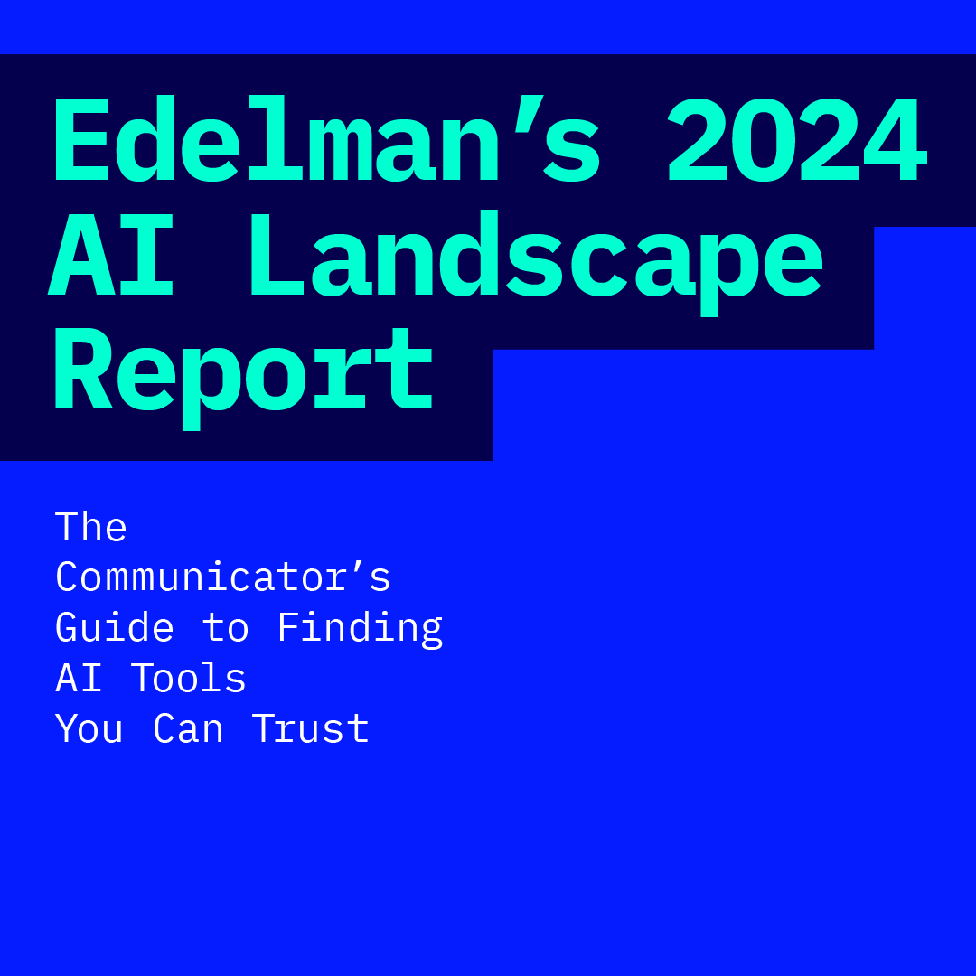 Edelman’s 2024 AI Landscape Report | Edelman