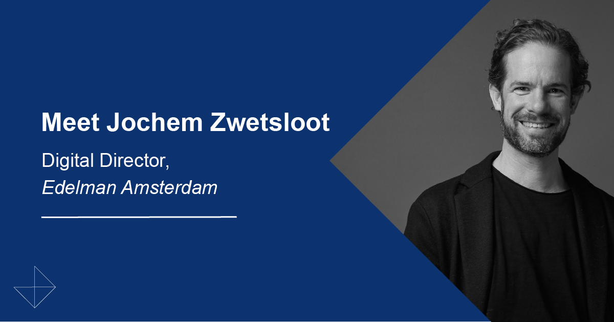 Meet Jochem Zwetsloot Digital Director, Edelman Amsterdam who plays a ...