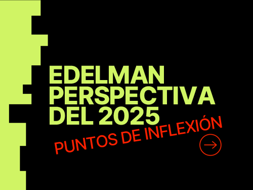 EDELMAN: PERSPECTIVA DEL 2025 | Edelman
